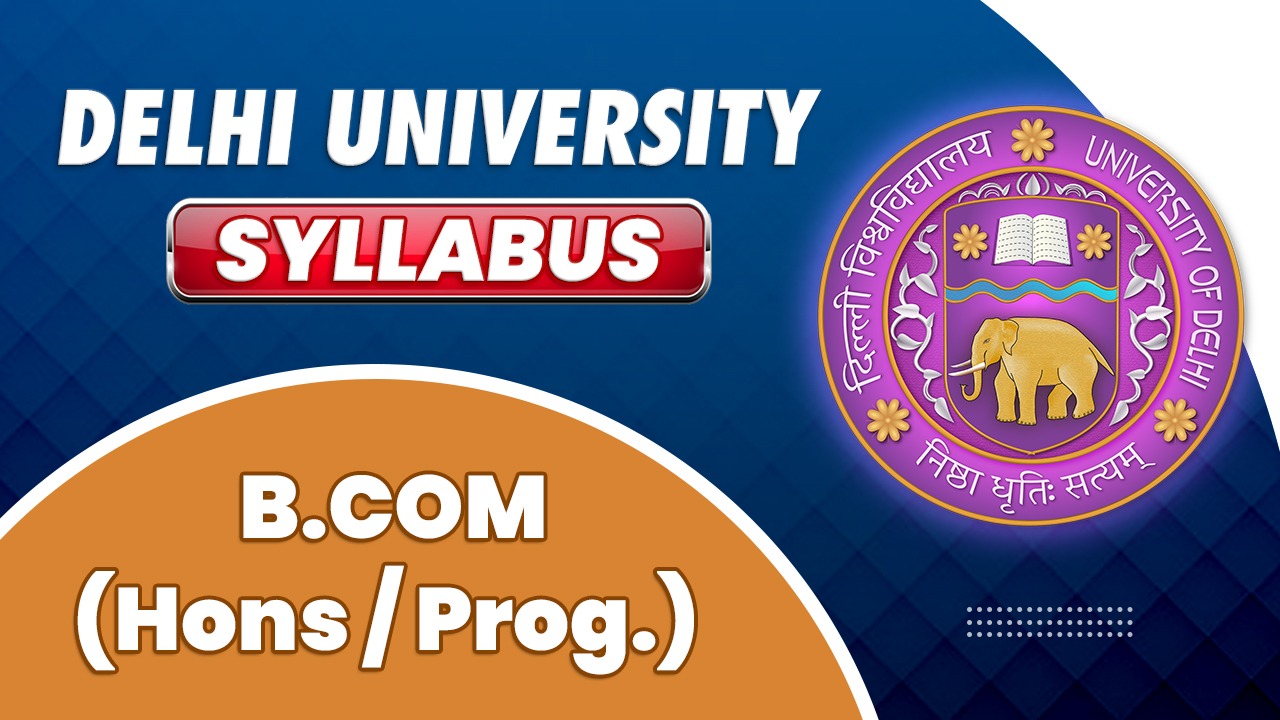 B.Com DU Syllabus 2025 | Complete Guide to B.Com Programme