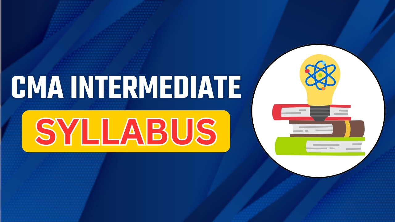 CMA Intermediate Syllabus: A Comprehensive Guide for Aspiring Cost and ...