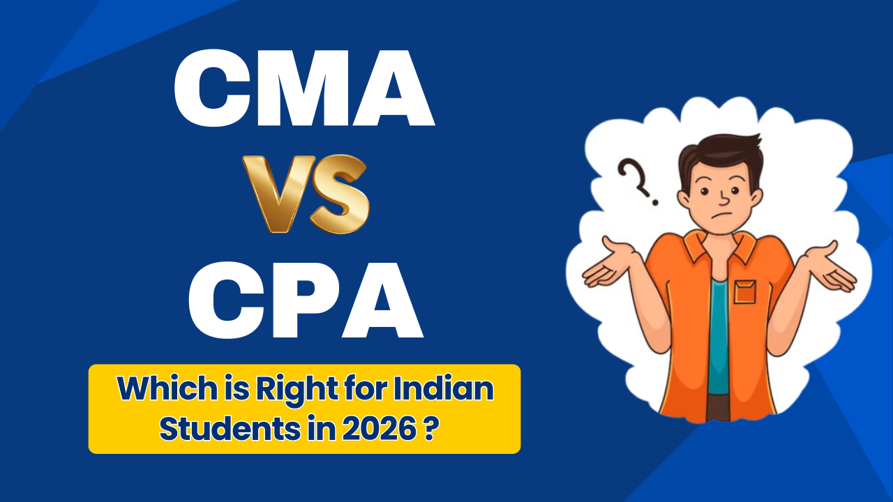 CMA vs CPA: Which is Right for Indian Students in 2025?