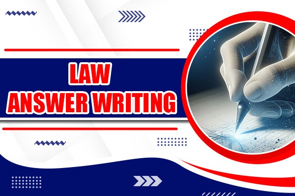 Law Answer Writing | law answer writing sample | Law Answer Writing Course