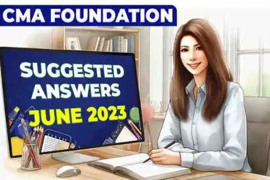 CMA Foundation June 2023 Suggested Answers | CMA Foundation June 2023 ...