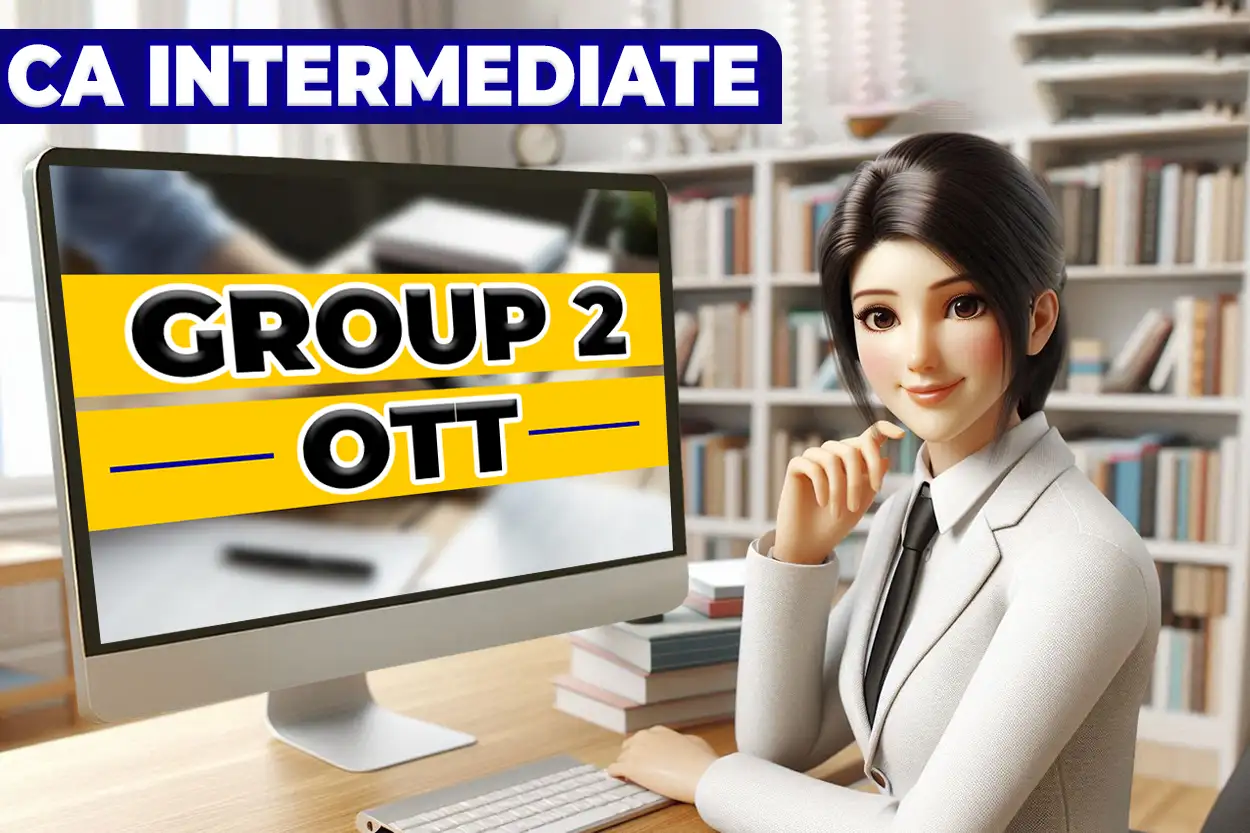 CA Intermediate OTT Group 2 Video Lecture | CA Videos Classes