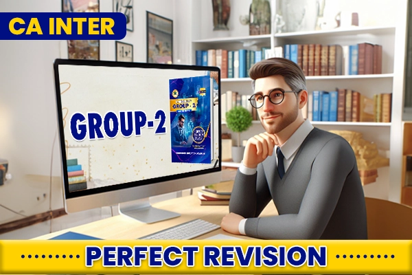 CA Inter Perfect Revision Group 2 | CA Inter Group 2 Revision Notes CA Inter Perfect Revision Group 2 | CA Inter Group 2 Revision Notes
