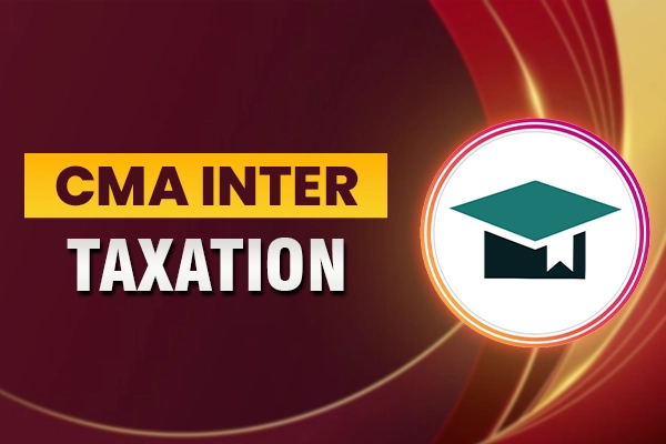 CMA Inter Taxation Online Classes | CMA Inter Direct Tax Classes CMA Inter Taxation Online Classes | CMA Inter Direct Tax Classes